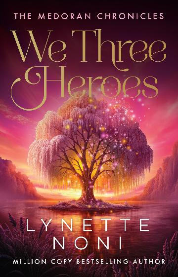 The Medoran Chronicles #4.5: We Three Heroes - Lynette Noni – Nice ...